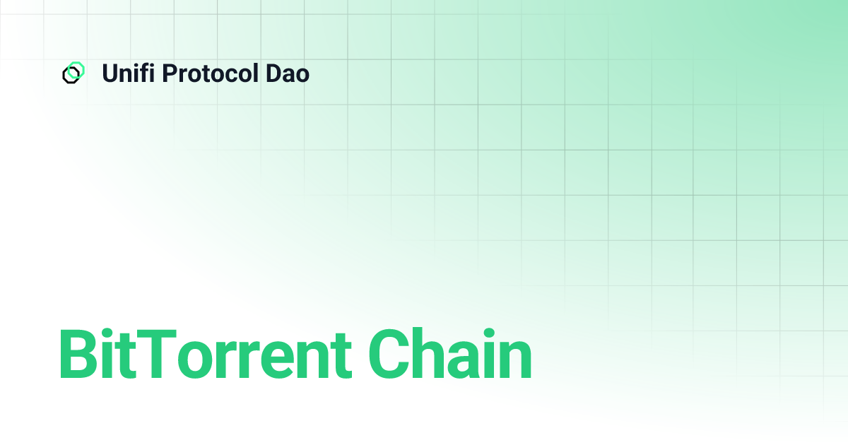 BitTorrent Chain | Unifi Protocol Dao